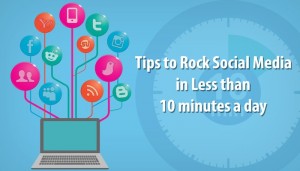 Tips to Rock Social Media in Less than 10 Minutes a Day – The ...
