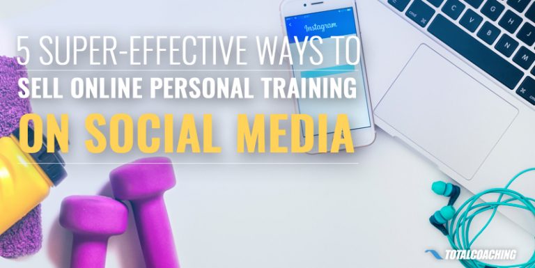 5 Super-Effective Ways to Sell Online Personal Training on Social Media ...