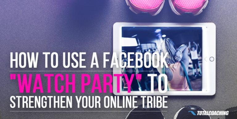 How to Use a Facebook “Watch Party” to Strengthen Your Online Tribe ...