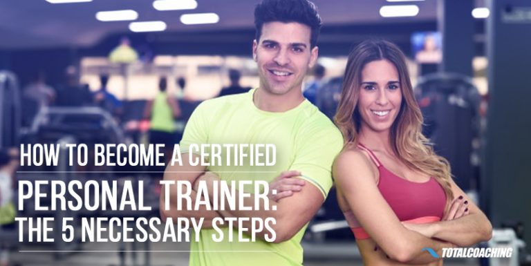 How to Become a Certified Personal Trainer: The 5 Necessary Steps – The ...
