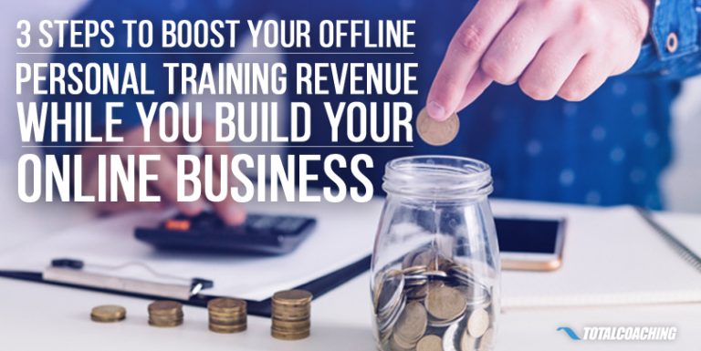 3 Steps To Boost Your Offline Personal Training Revenue While You Build ...